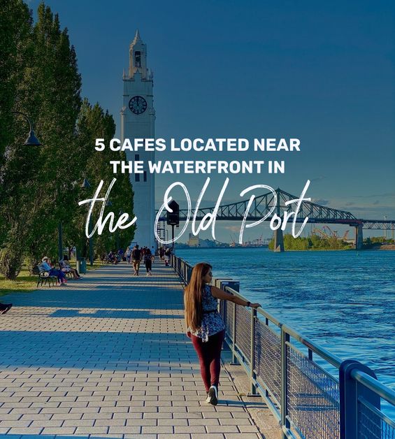 5 cafes located near the waterfront in the Old Port | Th3rdwave