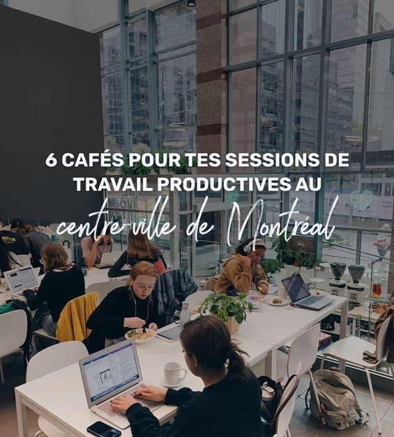 5 cafes for your productive work sessions in downtown Montreal 🎒 ...